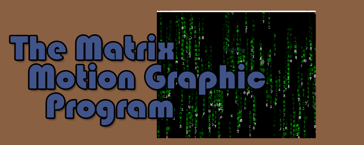 The Matrix Themed Motion Graphic – Crooked Finger Guy's Blog